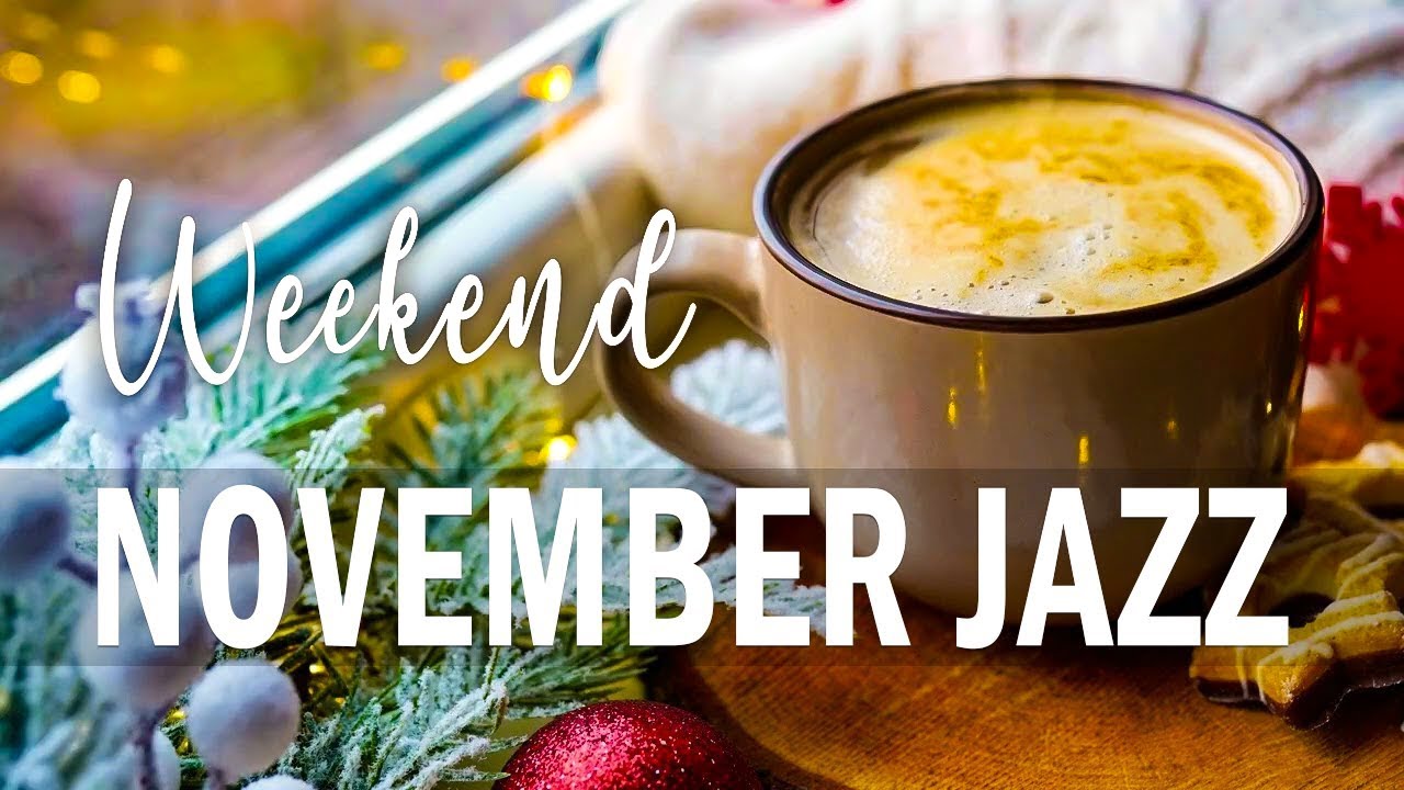 November Jazz Weekend ☕ Delicate Fall Jazz & Bossa Nova Music to relax ...