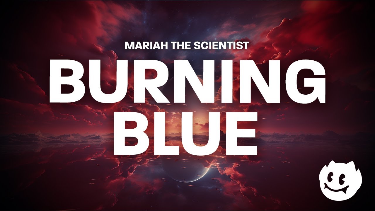 Mariah the Scientist - Burning Blue (Lyrics) - YouTube