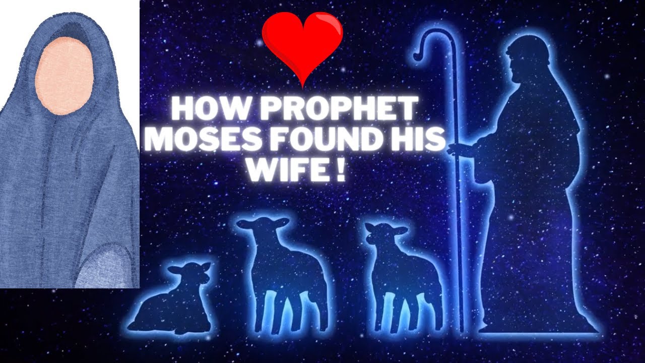 💗💗💗Prophet Moses Marriage Story-Wisdom-Modesty-Care-hospitality-Judgment-Observation-Piety ...