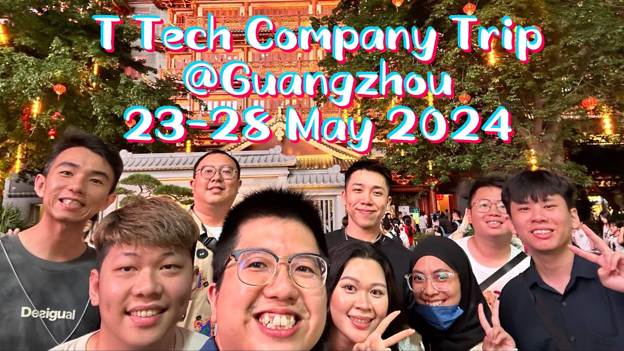 T Tech Solution Company Trip 2024 at Guangzhou - YouTube