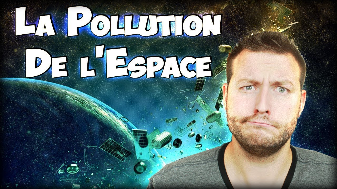 Pollution de l'espace: quelles sont les risques ? - YouTube