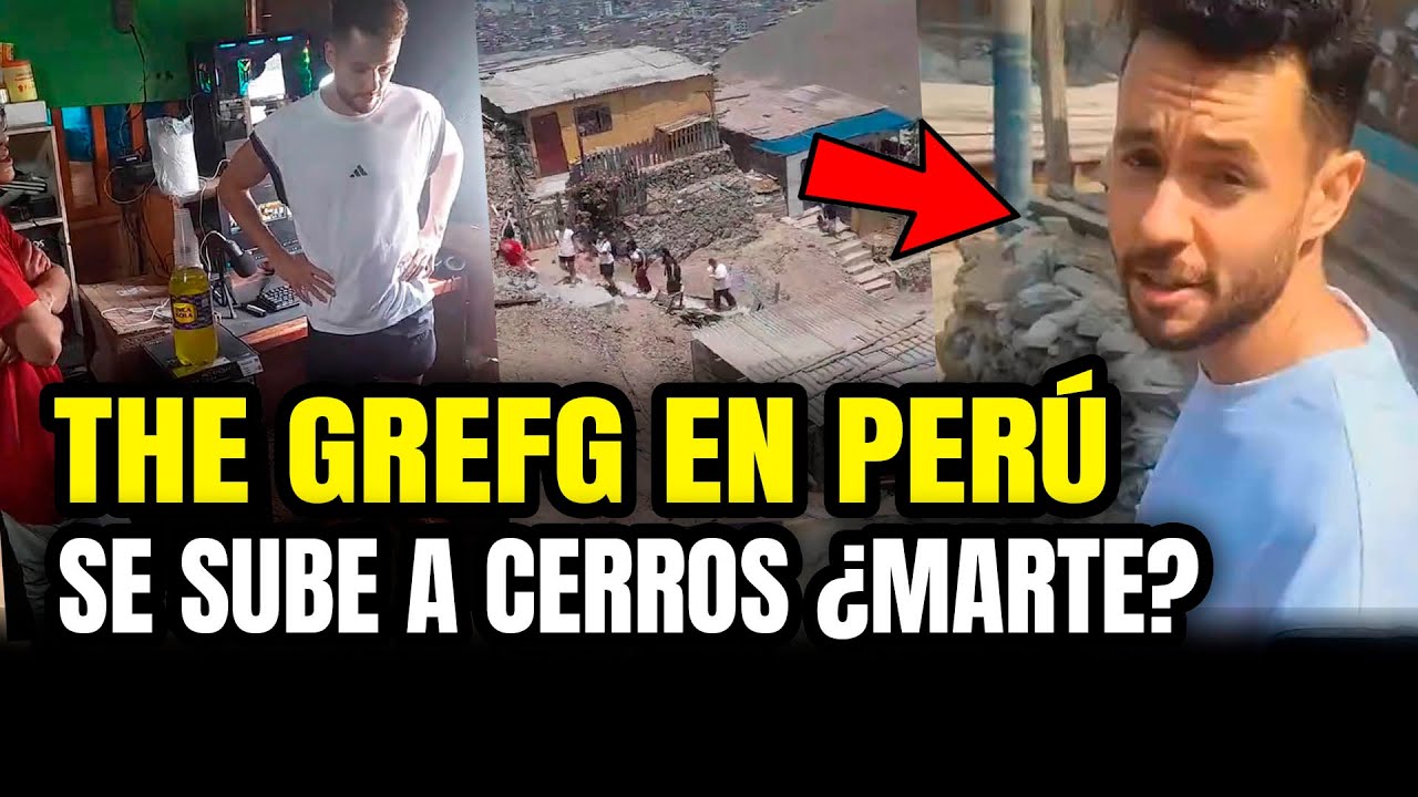 THE GREFG EN PERÚ: STREAMER ESPAÑOL SUBIÓ A CERROS ¿DEJÓ MAL? - YouTube