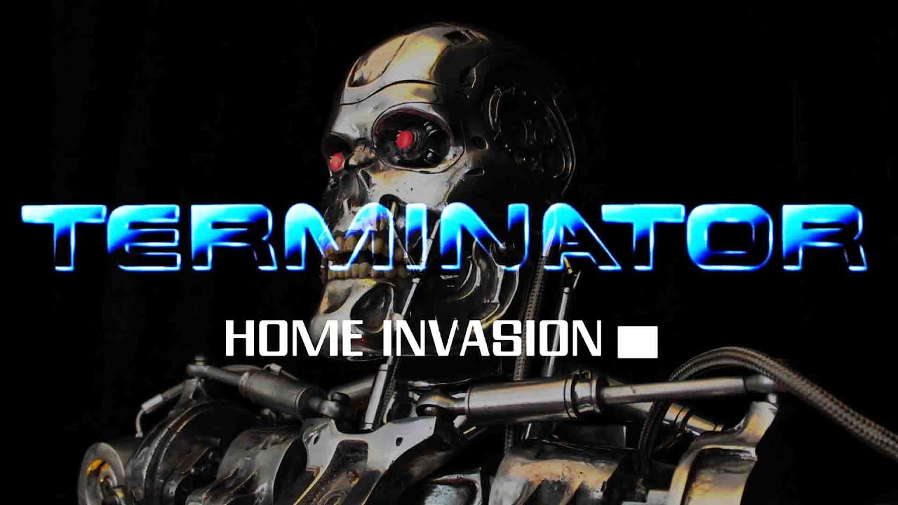 Terminator Home Invasion - YouTube