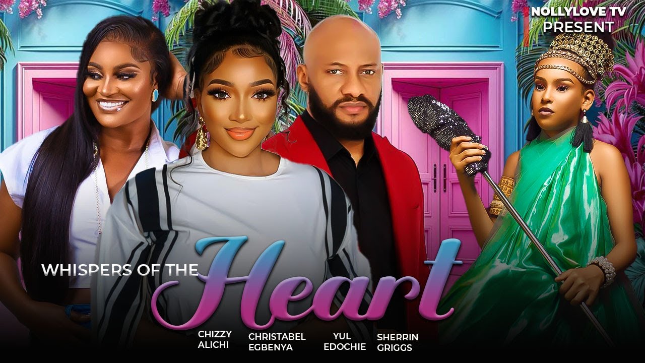 WHISPERS OF THE HEART-(CHIZZY ALICHI, YUL EDOCHIE, CHRISTABEL-NEW MOVIE ...