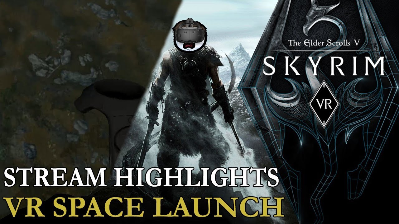Skyrim VR Highlights - VR Space Launch - YouTube