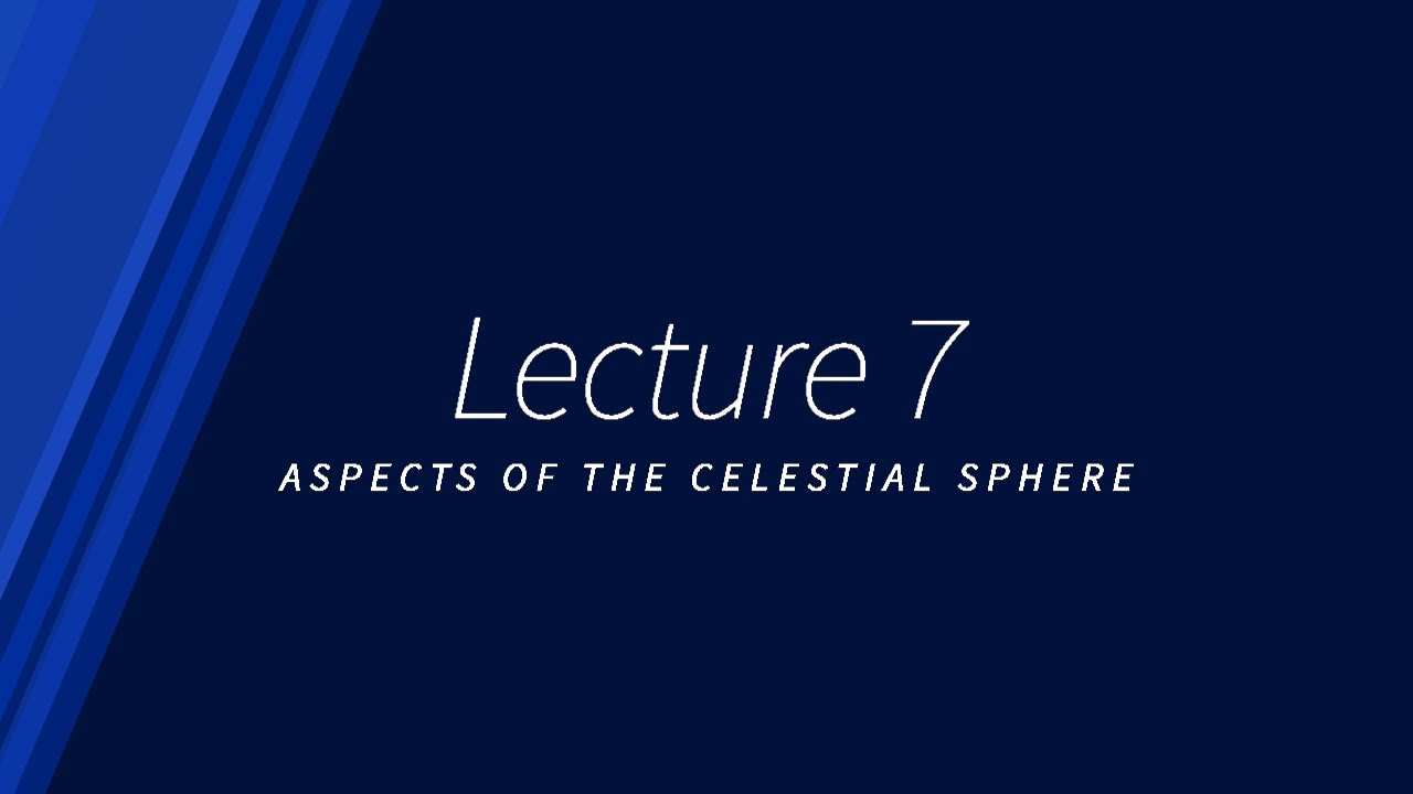 Lecture 7: Aspects of the celestial Sphere - YouTube