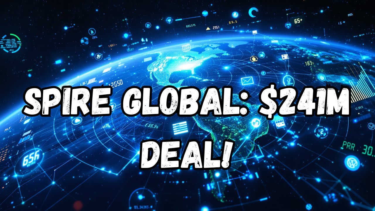 Spire Global's $241M Deal What It Means for Investors! - YouTube