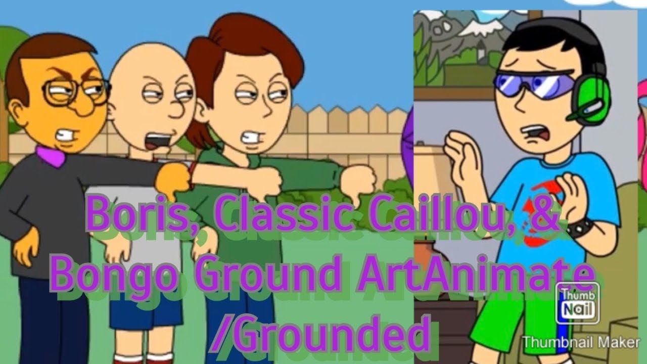 Boris, Classic Caillou, & Bongo Ground ArtAnimate/Grounded - YouTube