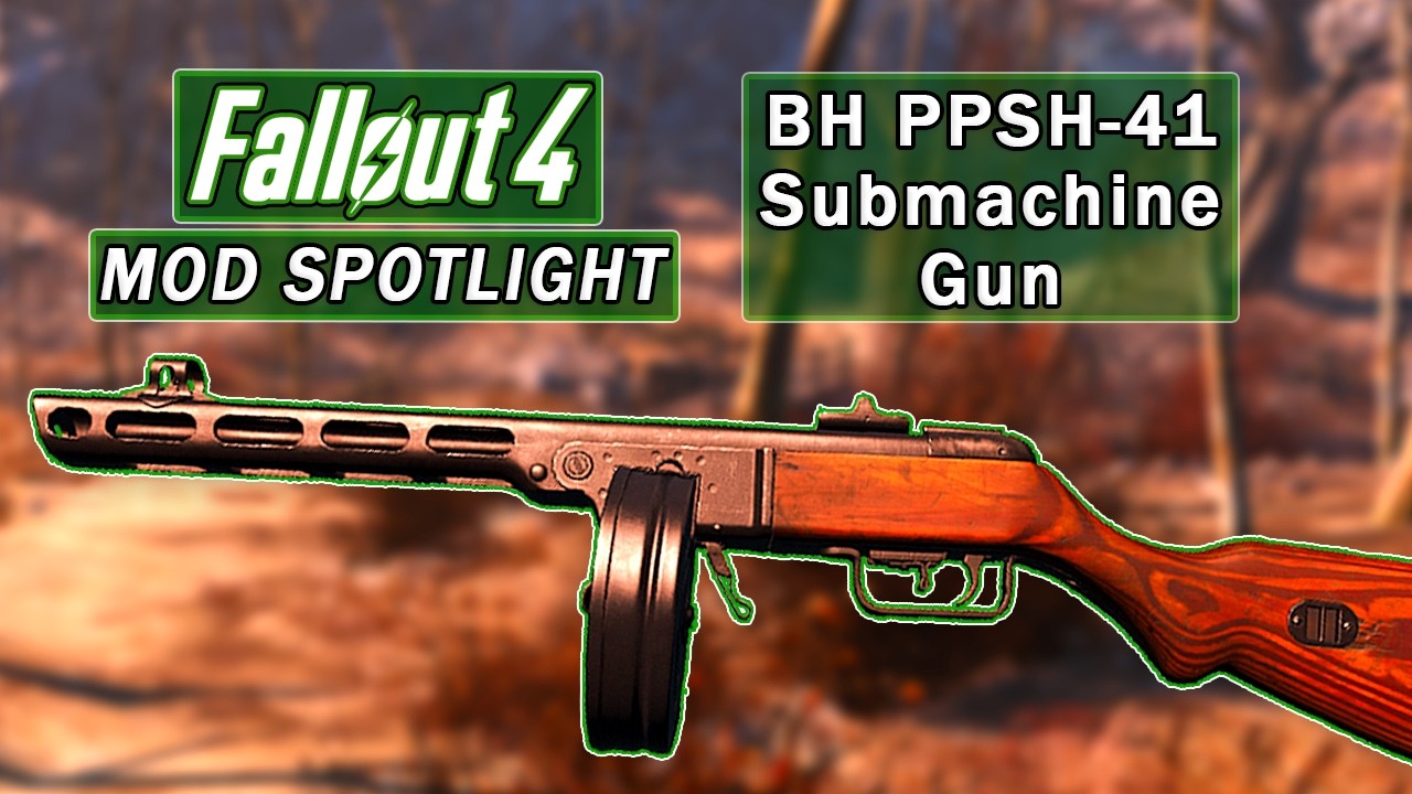 BH PPSH-41 Submachine Gun - Fallout 4 Mod Spotlight - YouTube