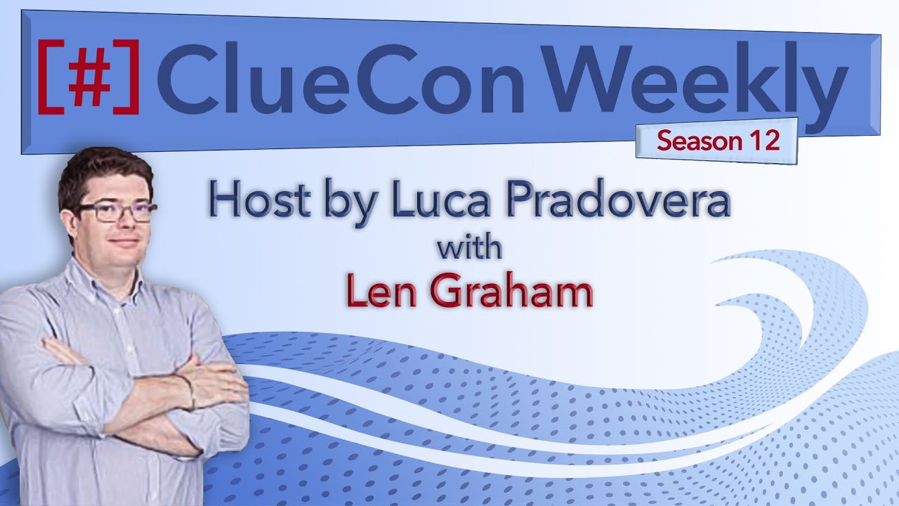 ClueCon Weekly with Len Graham - YouTube