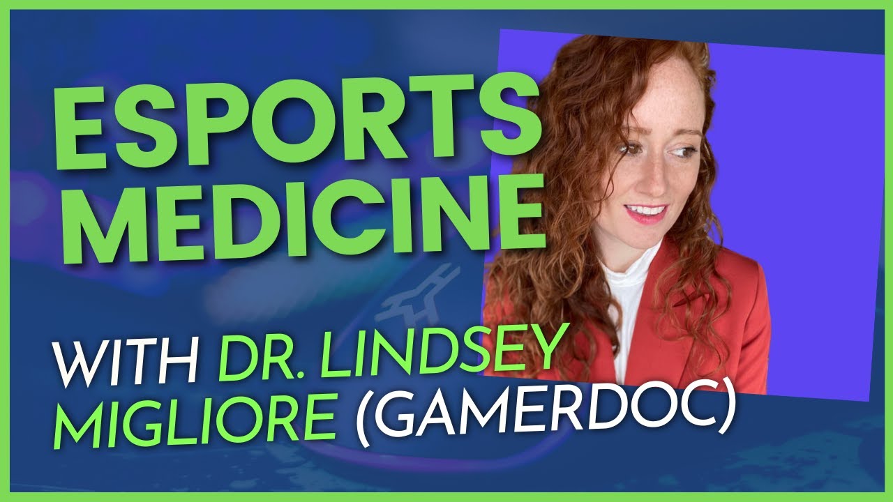 What Is Esports Medicine? - GamerDoc (Dr. Lindsey Migliore) Interview ...