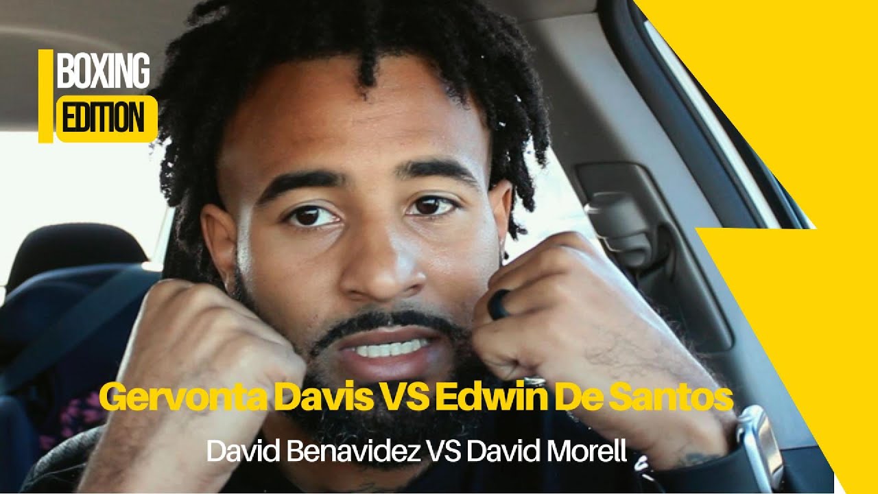 JUWORLDTV | BOXING EDITION | GERVONTA DAVIS VS EDWIN DE LOS SANTOS | DAVID BENAVIDEZ VS DAVID ...