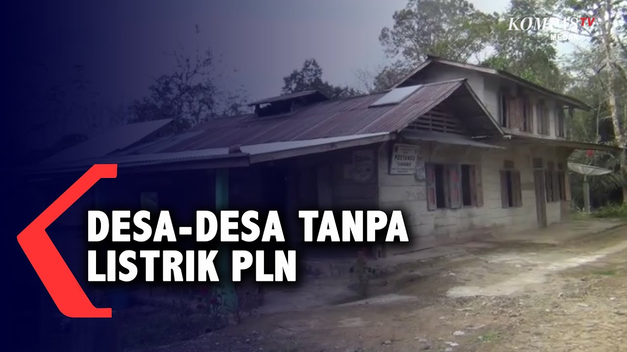 PLN Ungkap Kendala 100 Desa di Nias Yang Belum Dialiri Listrik - YouTube