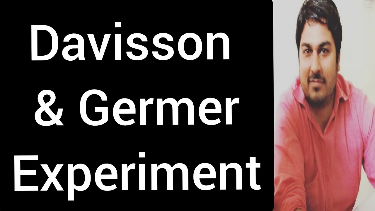 Davisson and Germer Experiment - YouTube