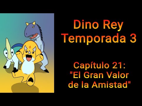 Dino Rey Temporada 3, Capítulo 21: "El Gran Valor de la Amistad" - YouTube
