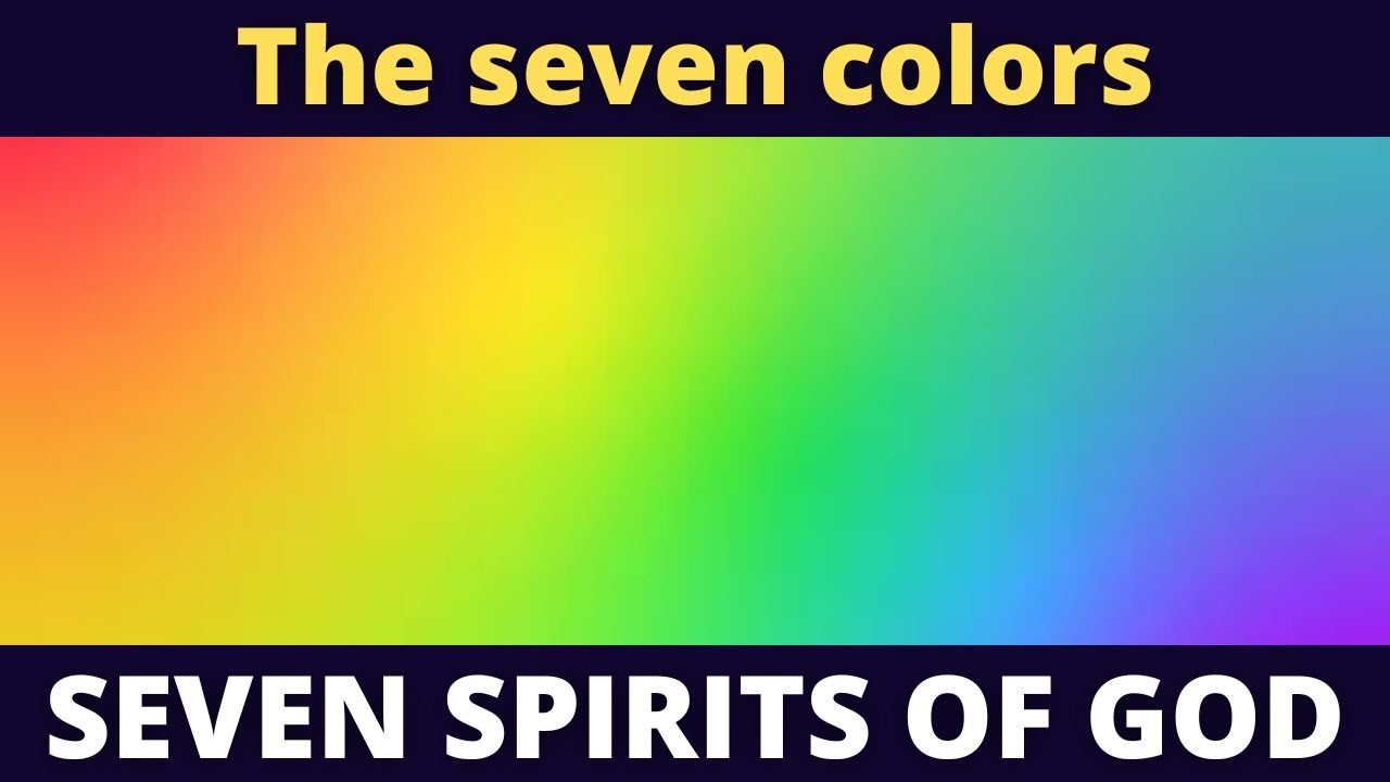 The seven colors of the SEVEN SPIRITS OF GOD - YouTube