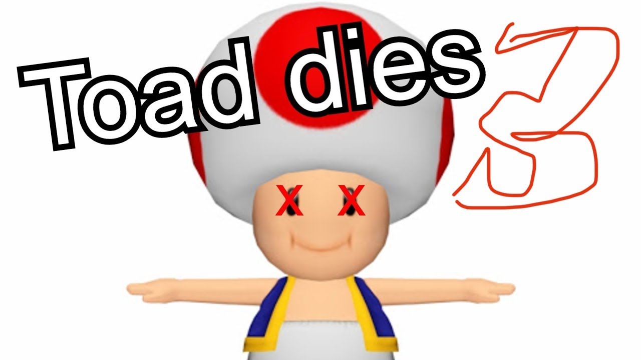 Toad Dies 3 - YouTube