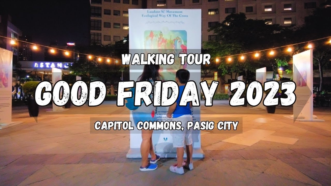 GOOD FRIDAY at Capitol Commons | Pasig City | Walking Tour Philippines ...
