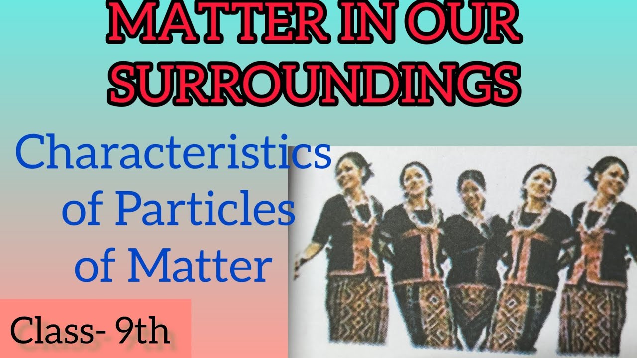 Characteristics of Particles of Matter/ Chapter -1/ Class - 9/ Science ...