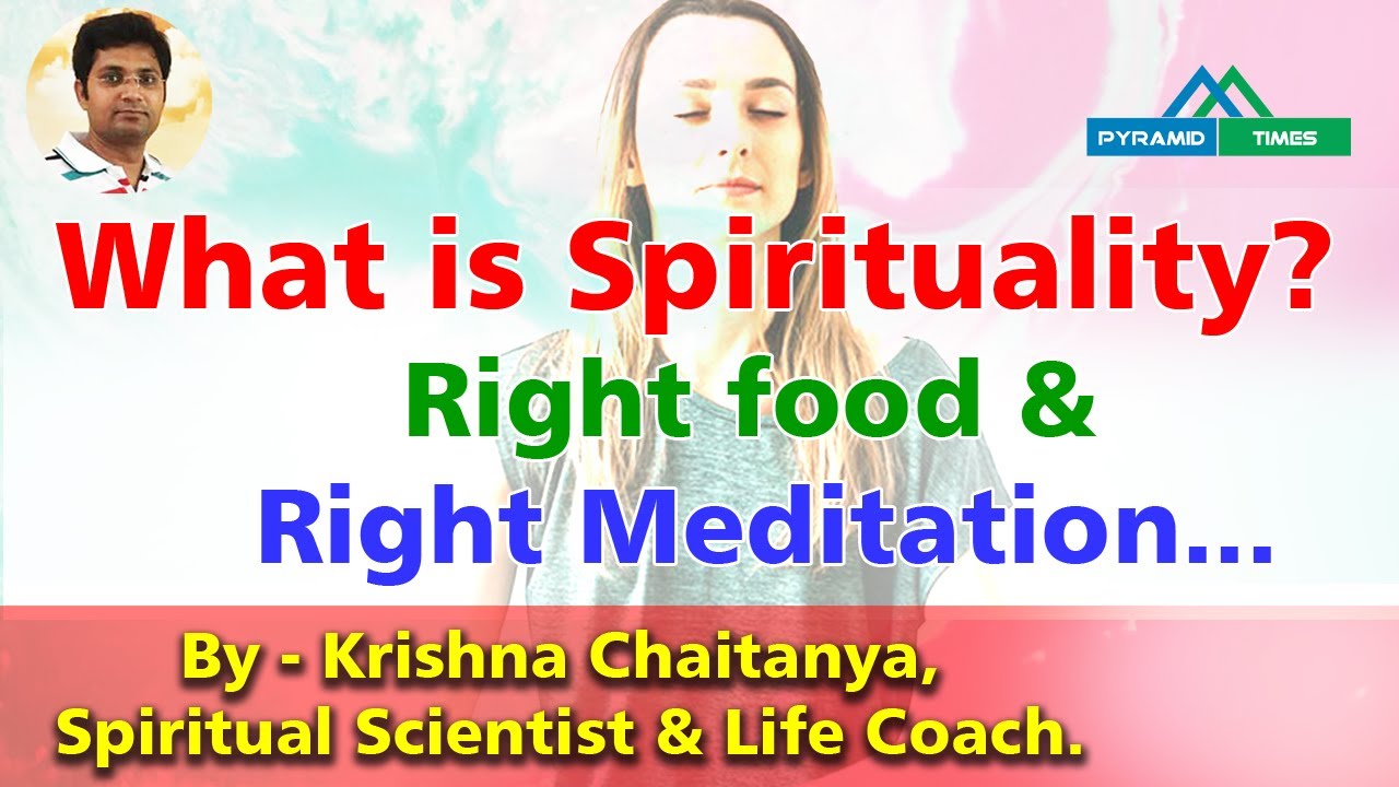 What is Spirituality ? Right Food and Right Meditation | By Krishna ...