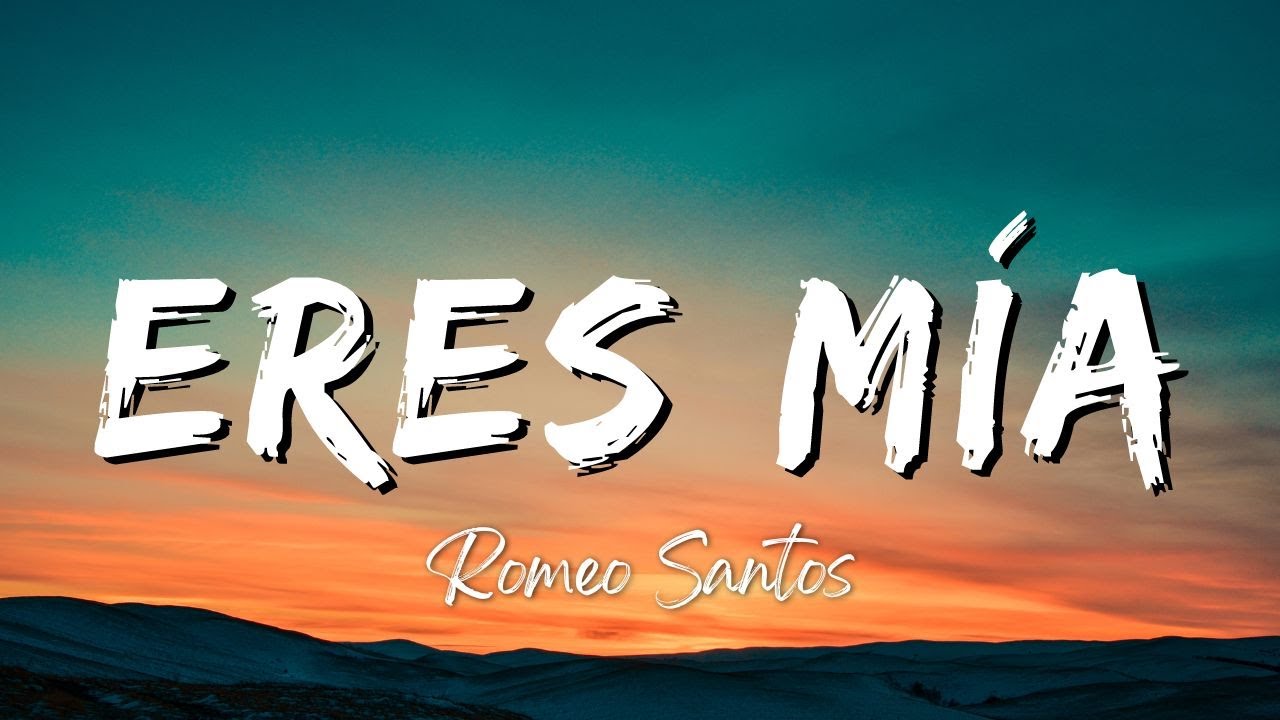 Romeo Santos - Eres Mía (Lyrics/Letra) - YouTube