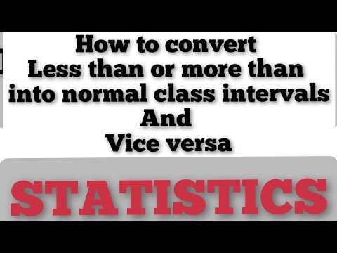 how to convert less then or more than classes to normal class intervals ...