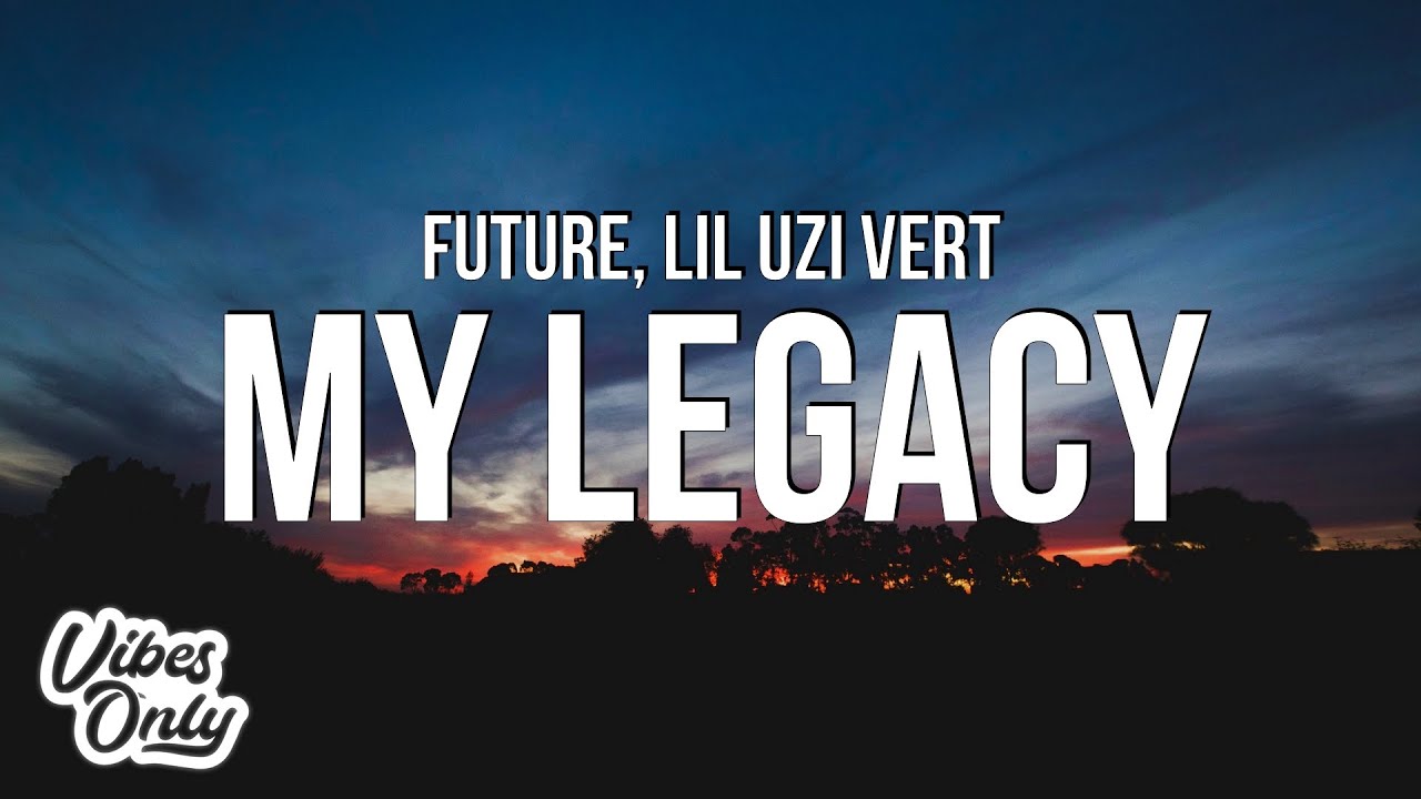 Future & Lil Uzi Vert - My Legacy (Lyrics) - YouTube