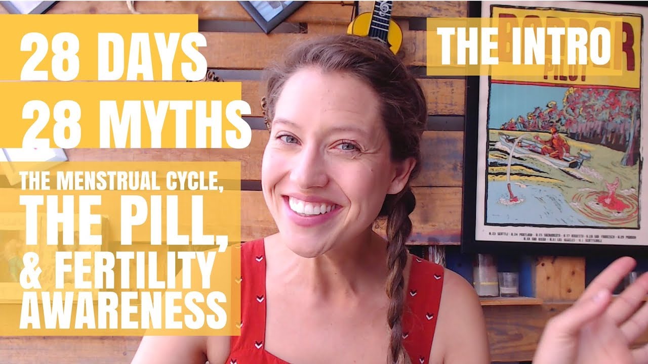 The Intro to 28 Days, 28 Myths: The Menstrual Cycle, The Pill ...
