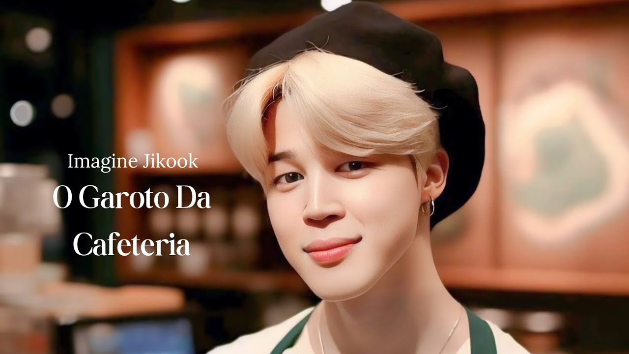 IMAGINE JIKOOK | O Garoto Da Cafeteria | Ep.único H•J - YouTube