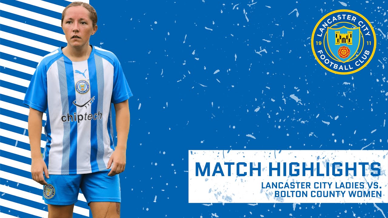 Match Highlights - Lancaster City Ladies vs. Bolton County Women - YouTube
