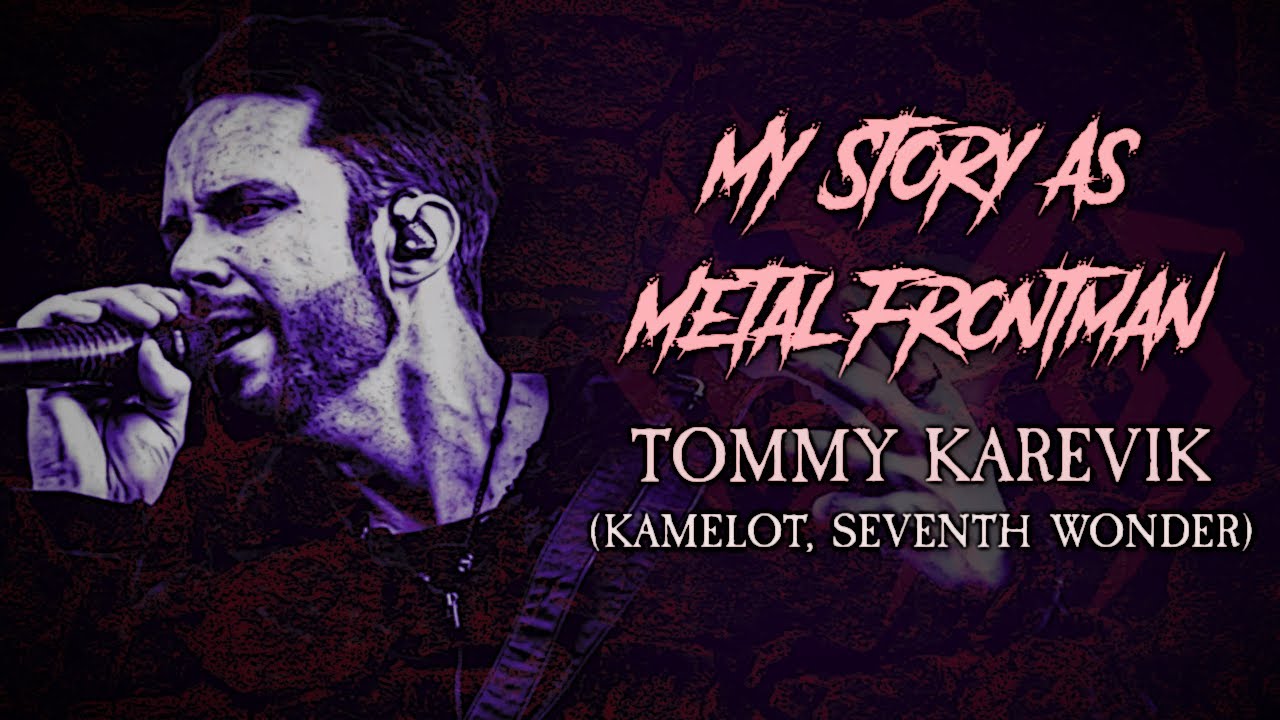 My Story As Metal Frontman: Tommy Karevik (Kamelot, ex-Seventh Wonder ...