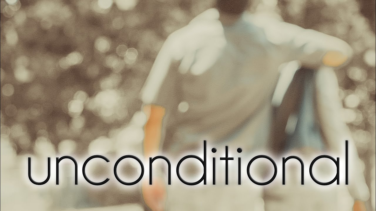 Unconditional - Short Film - YouTube