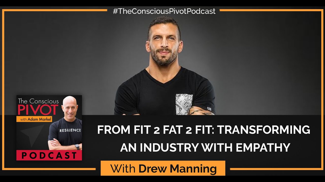 From Fit 2 Fat 2 Fit: Transforming An Industry With Empathy with Drew ...