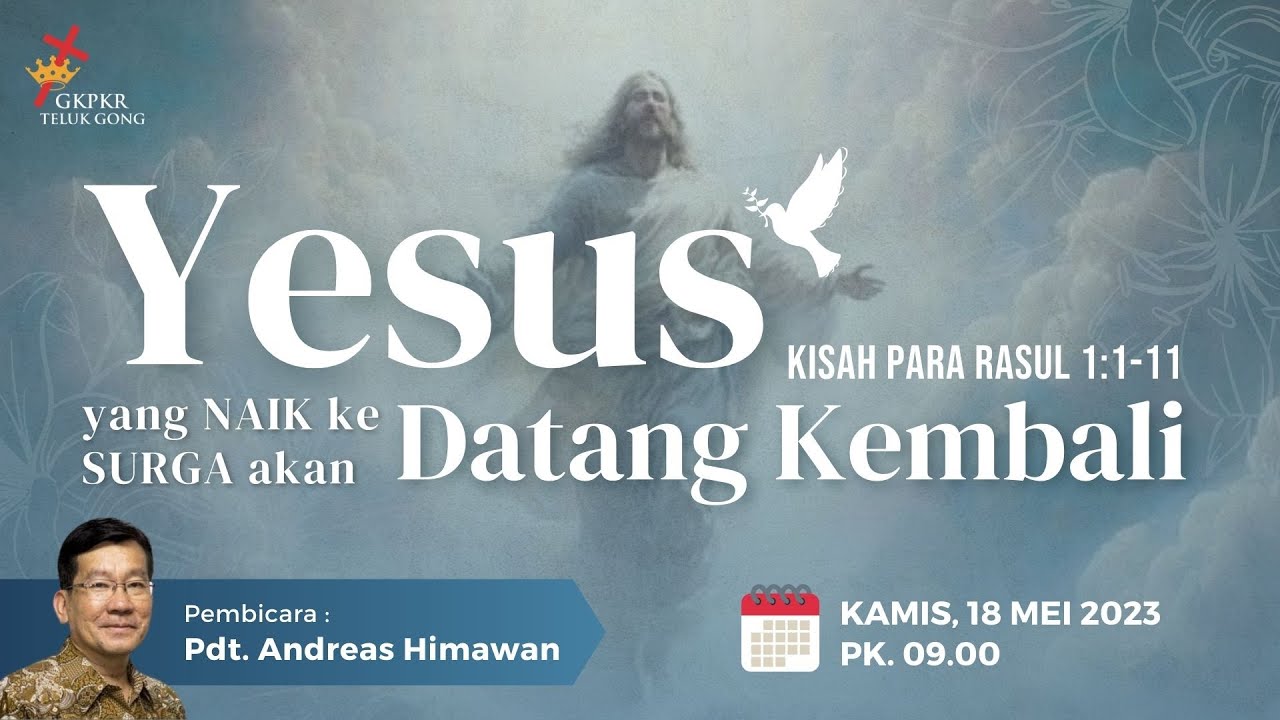 Ibadah Kenaikan Tuhan Yesus - Yesus yang Naik ke Surga akan Datang ...