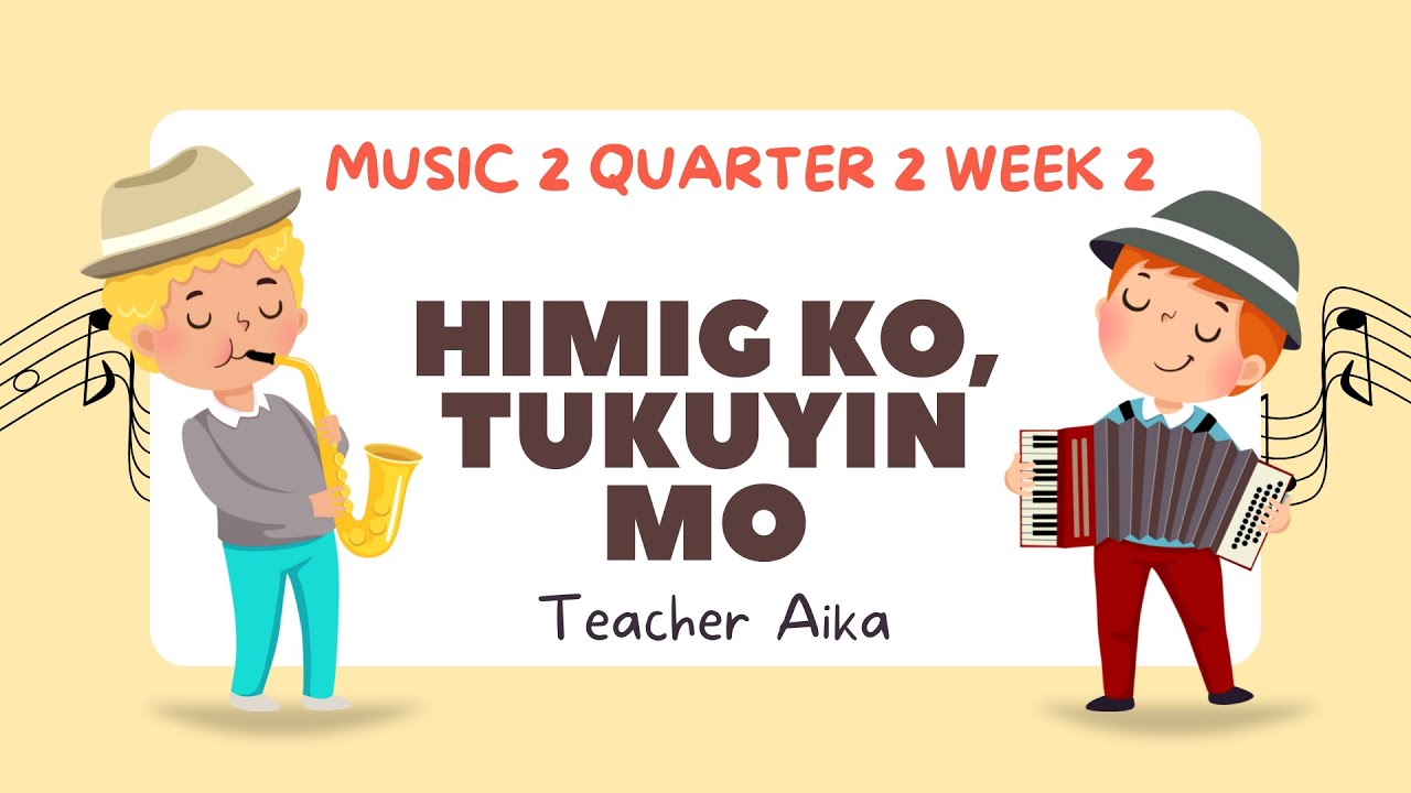 Music 2 Quarter 2 Week 2 Himig ko, Tukuyin Mo - YouTube