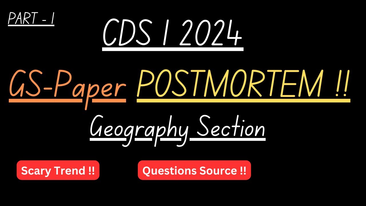 CDS 1 2024 GS Paper POSTMORTEM- GEOGRAPHY SECTION - PART -1 ...