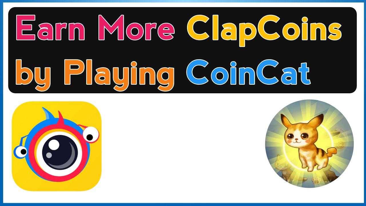 Earn Money Online by Coin Cat in Clipclaps 2021 | Make ClapCoins By ...