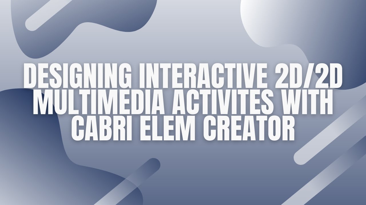 Designing interactive 2D/2D multimedia activites with Cabri Elem ...