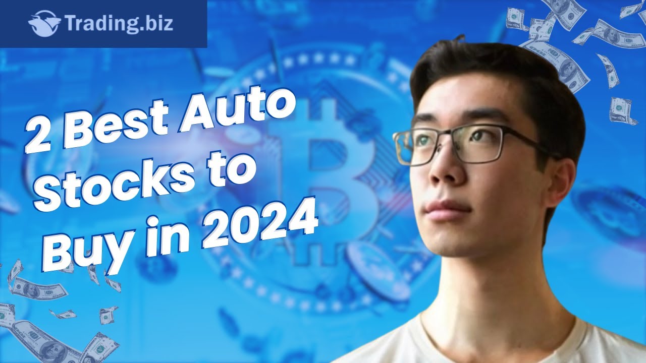2 Best Auto Stocks to Buy in 2024 | Trading.Biz - YouTube