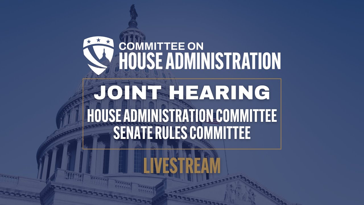 House Administration and Senate Rules Joint Hearing: “Oversight of the ...