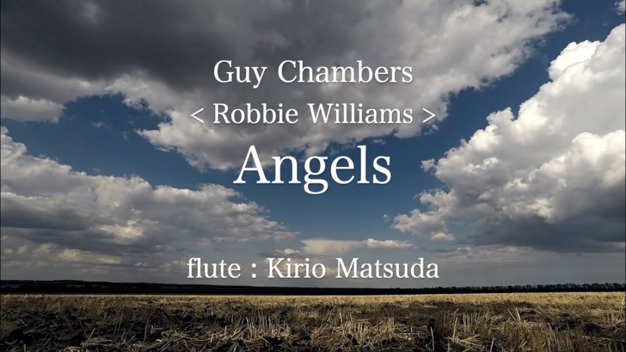Angels (Guy Chambers - Robbie Williams) flute : Kirio Matsuda - YouTube