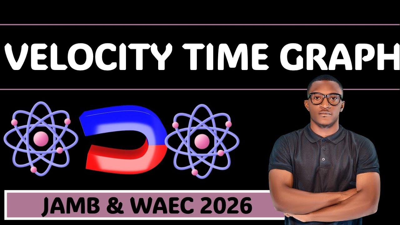 VELOCITY TIME GRAPH (PHYSICS JAMB AND WAEC 2025) (UTME 2025) - YouTube