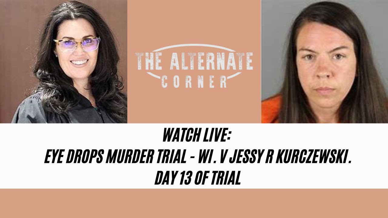 WATCH LIVE - WI v. Jessy Kurczewski Day 13 - Eye Drops Murder Trial ...