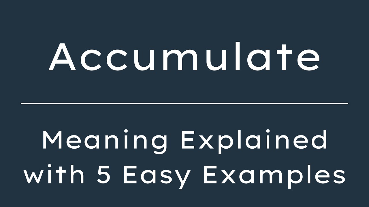 Accumulate Meaning in English With 5 Example Sentences, Accumulate ...