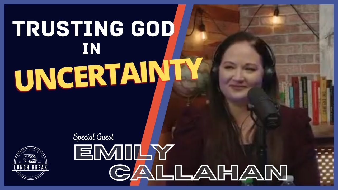 Trusting God In Uncertainty | Emily Callahan - YouTube