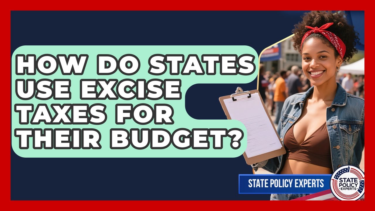 How Do States Use Excise Taxes For Their Budget? - State Policy Experts ...
