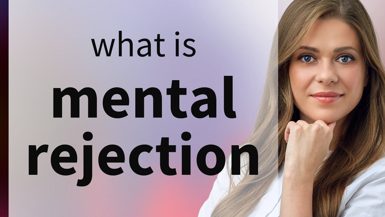 Mental rejection — definition of MENTAL REJECTION - YouTube
