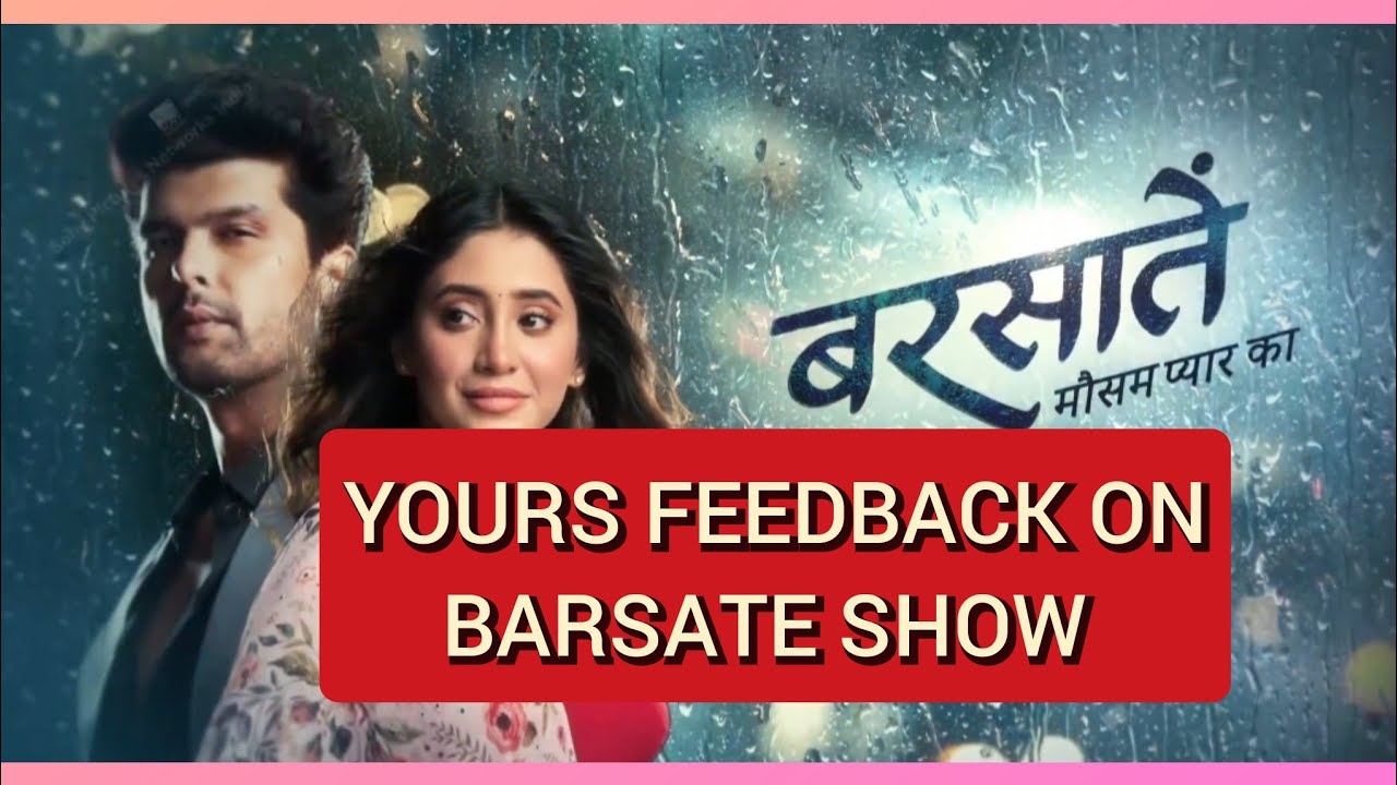 YOUR FEEDBACK on Barsatein SONY TV New Show Shivangi Joshi, Kushal ...