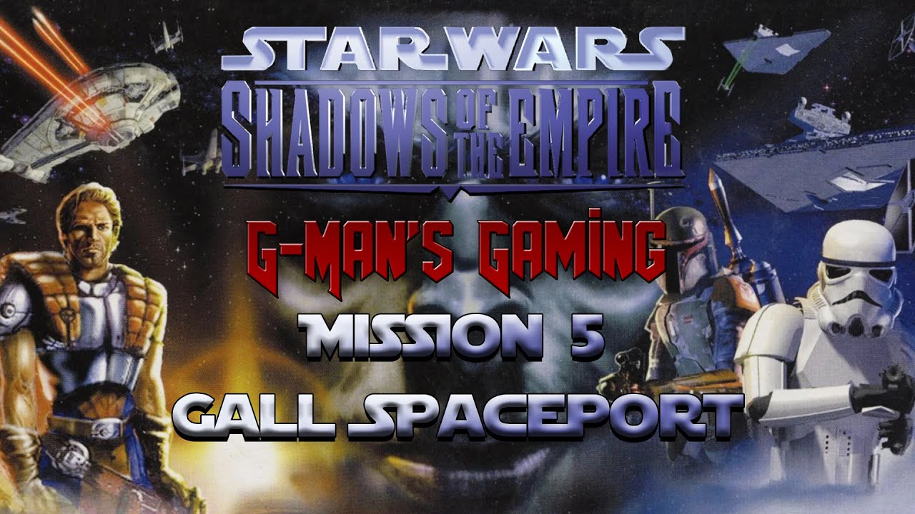 G-Man's Gaming - Star Wars: Shadows of the Empire Mission 5 - Gall ...