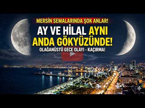 MERSİN SEMALARINDA HİLAL VE YILDIZ BİR ARADA @Kanal33mersin